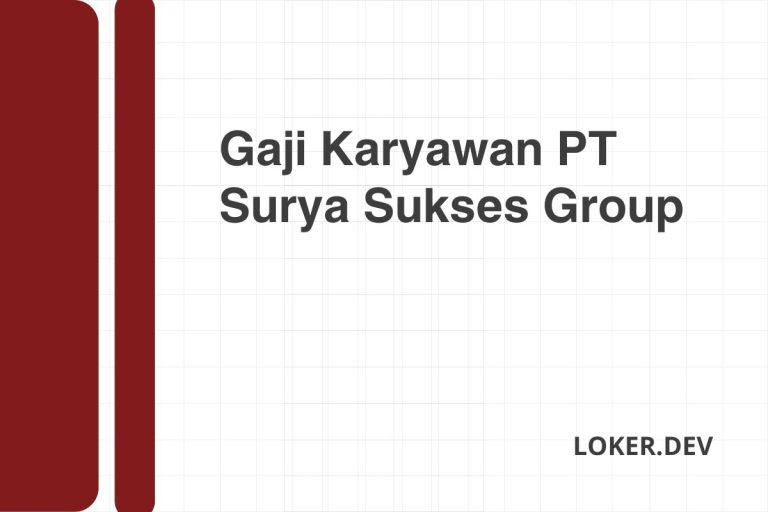 Gaji Karyawan PT Surya Sukses Group Desember 2024 Semua Posisi