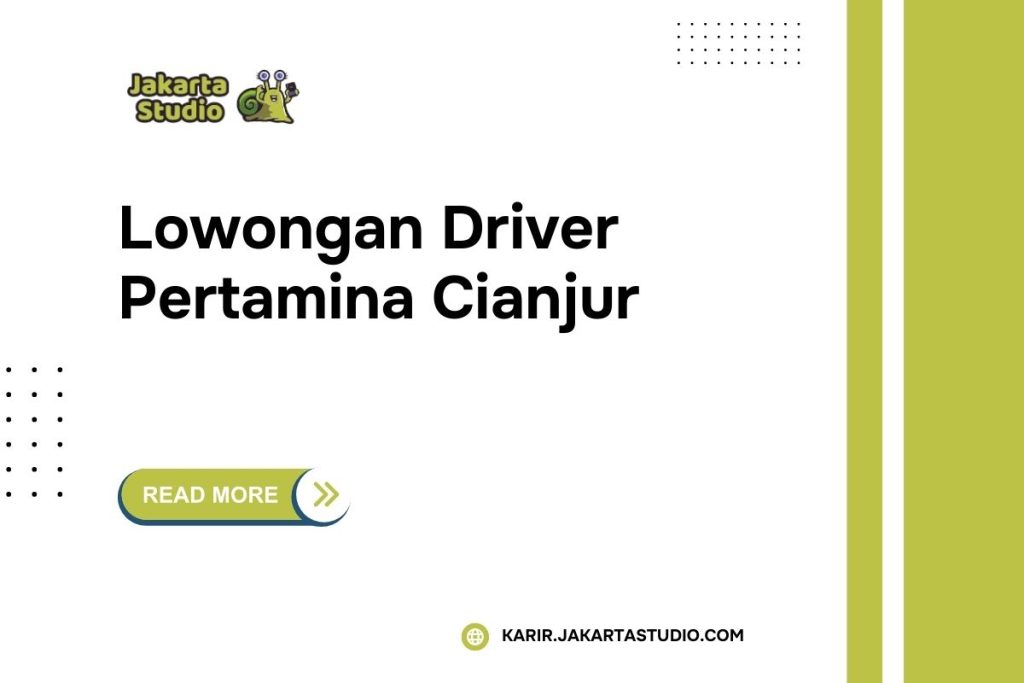 Lowongan Driver Pertamina Cianjur Tahun 2025 (Apply Now)