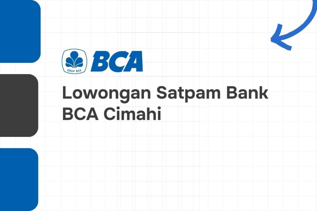 Lowongan Satpam Bank BCA Cimahi Tahun 2025 (Cek Sekarang)