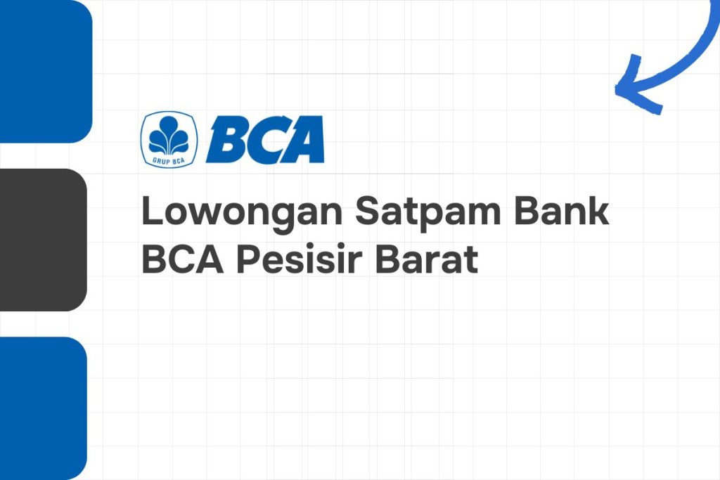 Lowongan Satpam Bank BCA Pesisir Barat 2024 Tahun 2025 (Apply Now)