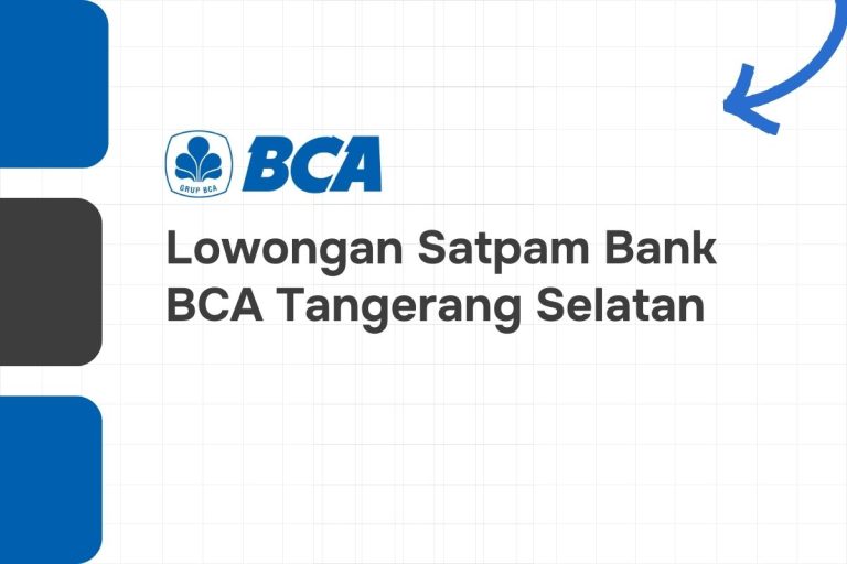 Lowongan Satpam Bank BCA Tangerang Selatan Tahun 2025 (Cek Sekarang)