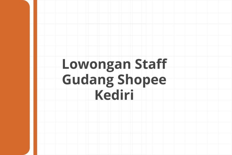 Lowongan Staff Gudang Shopee Kediri Tahun 2025 (Segera)