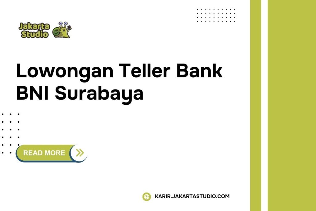 Lowongan Teller Bank BNI Surabaya Tahun 2025 (Segera)