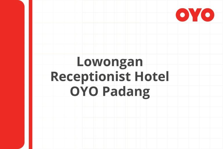 Lowongan Receptionist Hotel OYO Padang Tahun 2025 (Cek Segera)