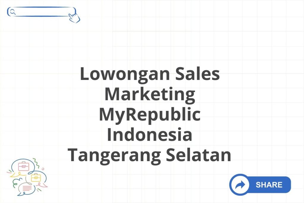 Lowongan Sales Marketing MyRepublic Indonesia Tangerang Selatan Tahun ...