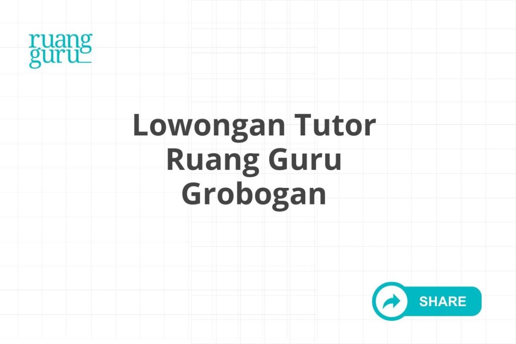 Lowongan Tutor Ruang Guru Grobogan Tahun 2025 (Lamar Sekarang)