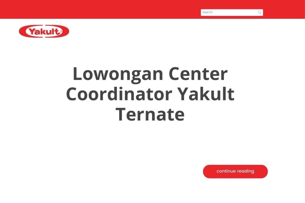 Lowongan Center Coordinator Yakult Ternate Tahun 2025 (Cek Sekarang)
