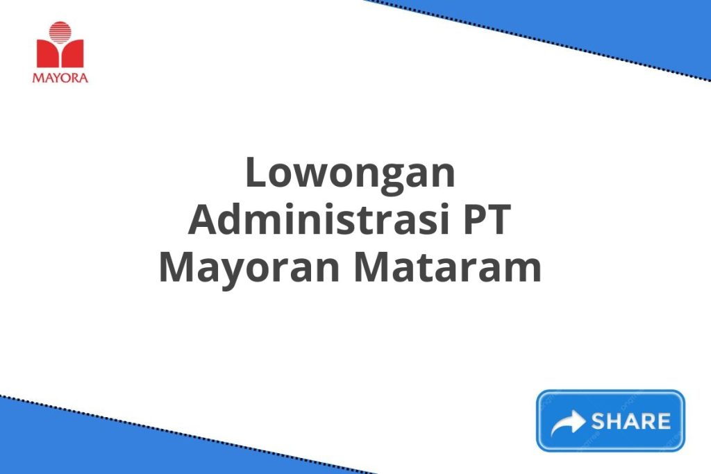 Lowongan Administrasi PT Mayoran Mataram Tahun 2025 (Apply Now)