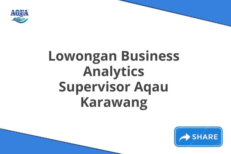 Lowongan Business Analytics Supervisor Aqau Karawang Tahun 2025